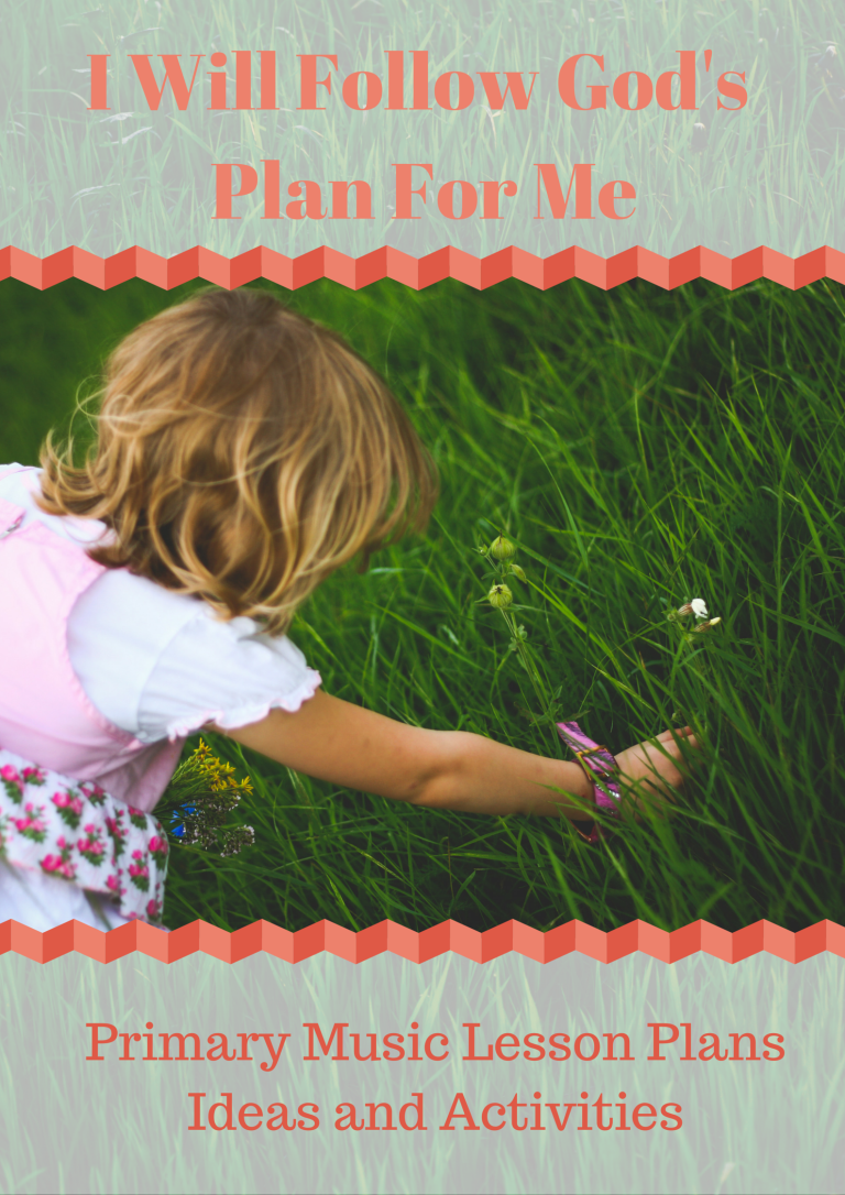 I Will Follow God’s Plan for Me: Monthly Plan - Teaching Primary Music
